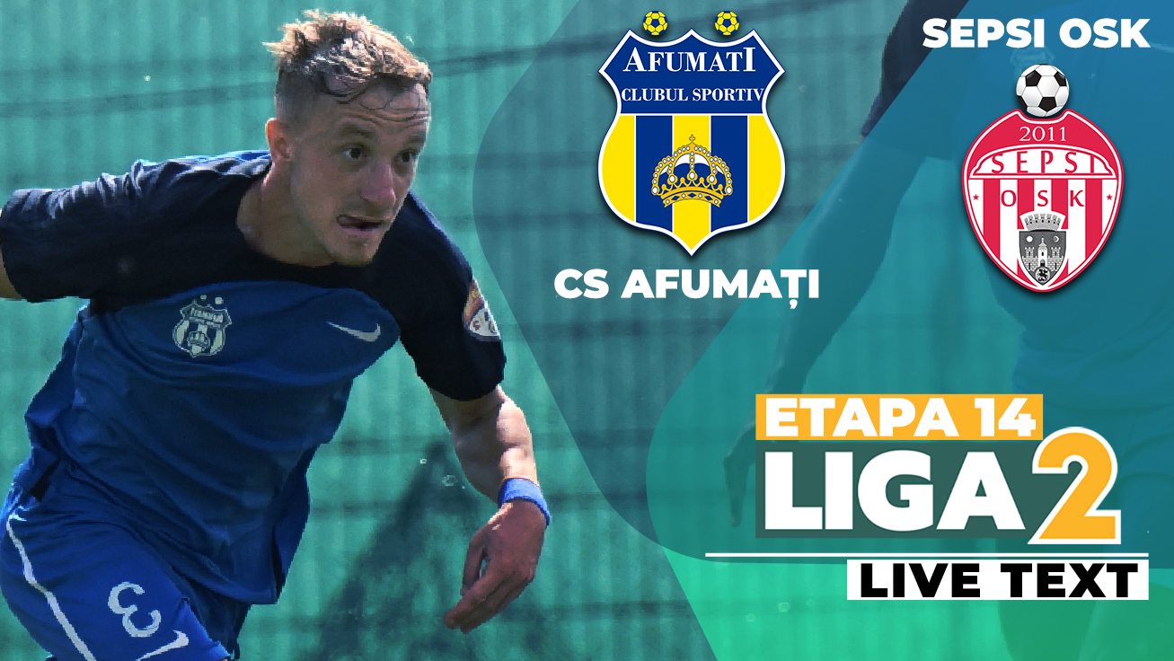 CS Afumați și Sepsi OSK au meci direct în etapa 14 din Liga 2